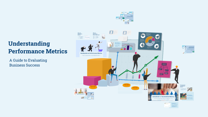 Understanding Performance Metrics by romina galvan on Prezi