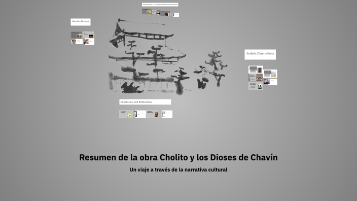 Resumen de la obra Cholito y los Dioses de Chavín by Miriam DIAZ MARIN on Prezi