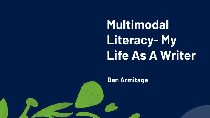 Multimodal Literacy by Benjamin Armitage on Prezi