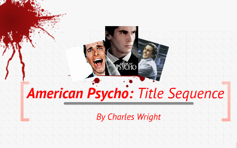 American Psycho: Title Analysis by Charles Wright on Prezi