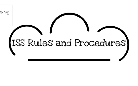 ISS Rules and Procedures by Nena Bell on Prezi