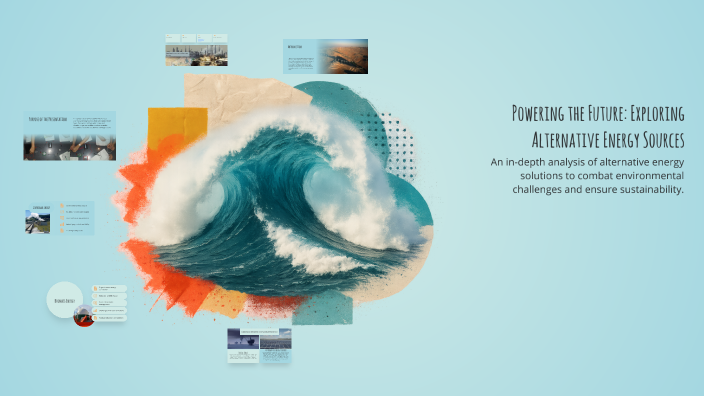 Powering the Future: Exploring Alternative Energy Sources by Kendell ...