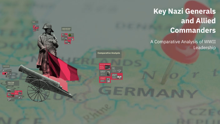 Key Nazi Generals and Allied Commanders by sand h on Prezi