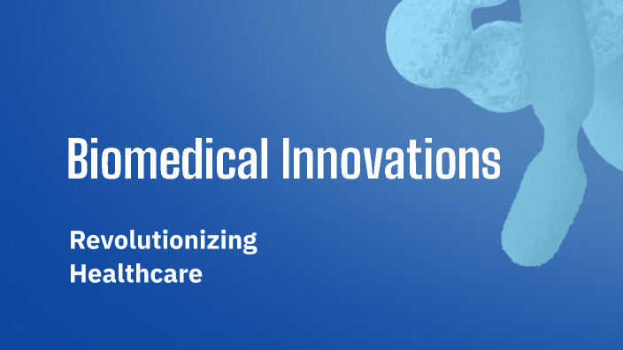 Biomedical Innovations by فاطمه موسوی on Prezi