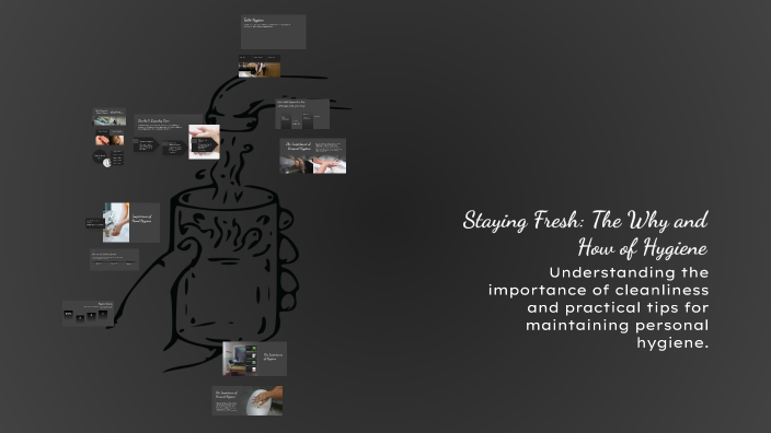 Staying Fresh: The Why and How of Hygiene by Rebecca Edgeworth on Prezi