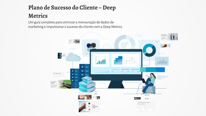 Plano de Sucesso do Cliente – Deep Metrics by Emilia Leoni on Prezi