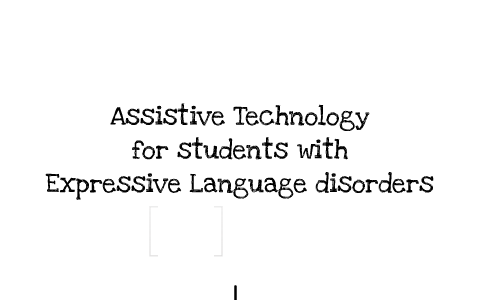 Assistive Technologies: Options for Expressive Language Disorder by ...