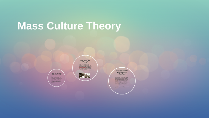Mass Culture Theory by Priyanka Raja on Prezi