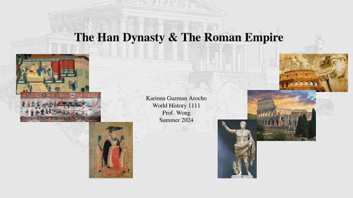 Han Dynasty China and the Roman Empire - Karinna Guzman Arocho by ...