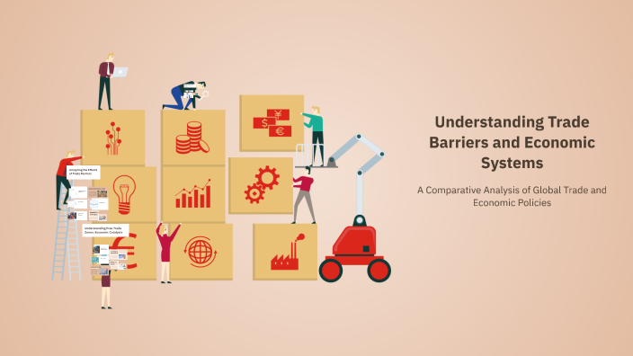 Understanding Trade Barriers and Economic Systems by Amir A on Prezi