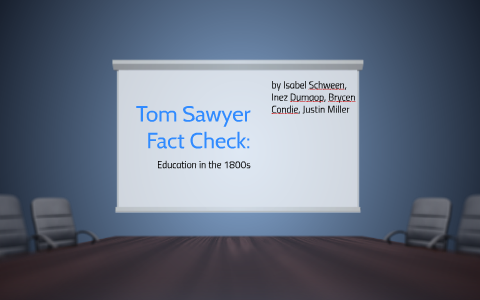 Tom Sawyer Fact Check: by Isabel Schween on Prezi