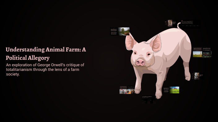 Understanding Animal Farm: A Political Allegory by Aisha Iqbal on Prezi