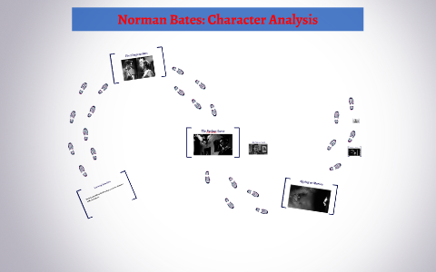 Norman Bates: Character Analysis by Louise Campbell on Prezi