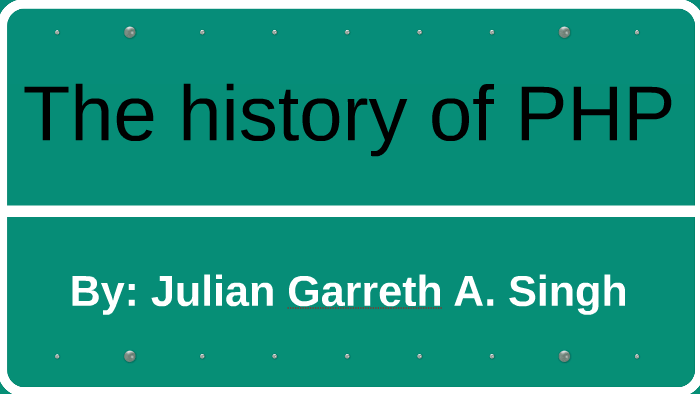 The history of PHP by Julian Garreth Singh on Prezi