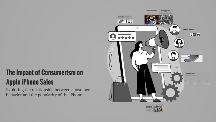 The Impact of Consumerism on Apple iPhone Sales by Bryce Gillett on Prezi