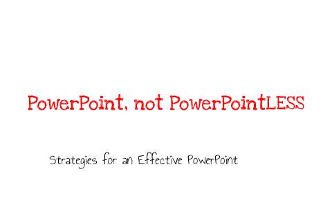 PowerPoint, not PowerPointless by Terence Peak on Prezi