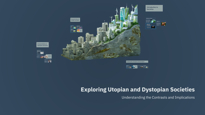 Exploring Utopian and Dystopian Societies by Diana Fernandez on Prezi
