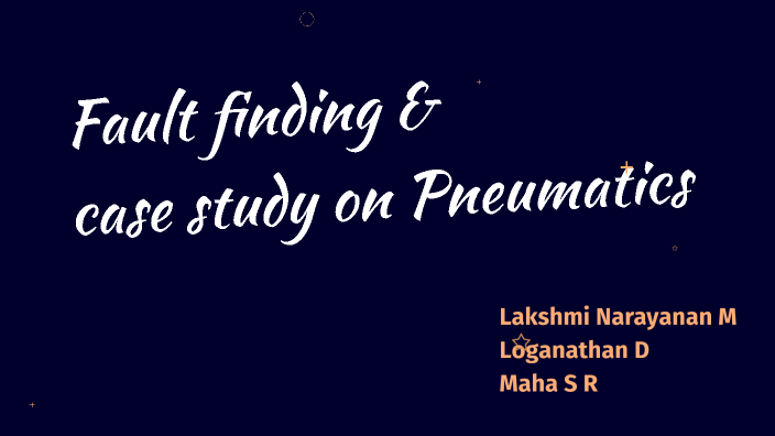 Fault Finding and Case Study on Pneumatics by Loganathan D on Prezi