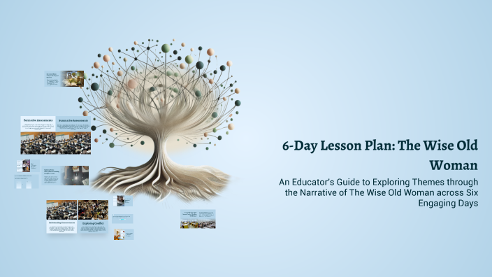 6-Day Lesson Plan: The Wise Old Woman by Stacey Puchalla on Prezi