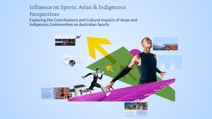 Influence on Sports: Asian & Indigenous Perspectives: Celena, Sienna ...