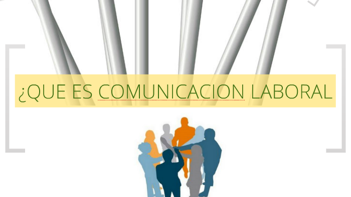 ¿que es comunicacion laboral? by Ladyan Bohorquez on Prezi