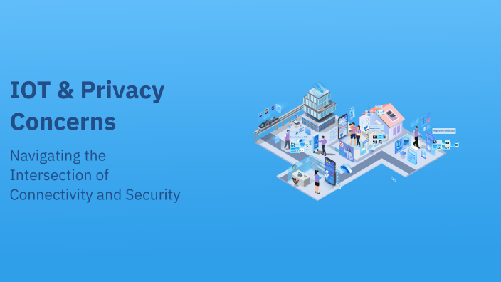 IOT & Privacy Concerns by Dhyey Vala on Prezi