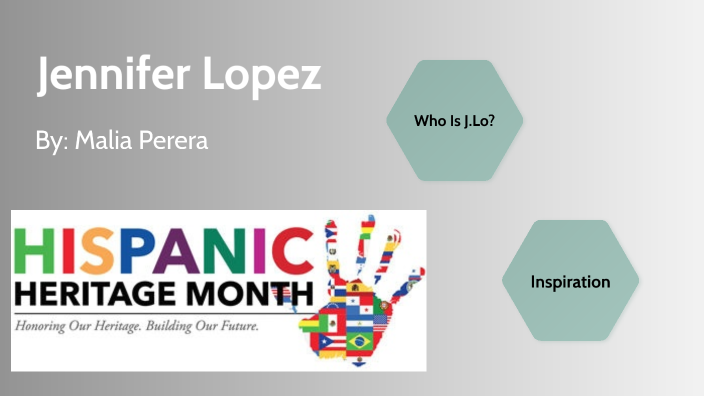 Jennifer Lopez - Hispanic Heritage Project by Malia Perera on Prezi