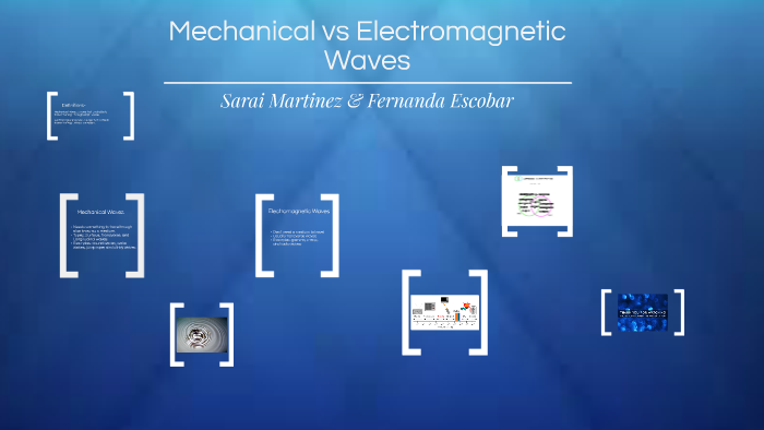 Mechanical vs Electromagnetic Waves by Sarai Martinez on Prezi