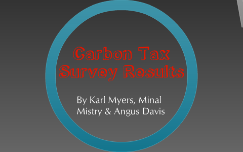 Carbon Tax Survey Results by Minal Mistry on Prezi