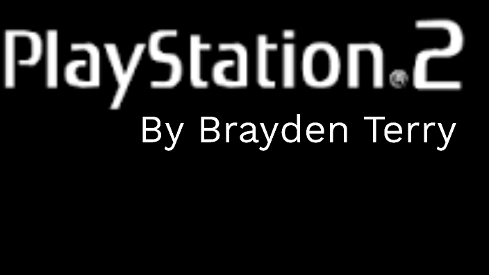 PlayStation 2 by brayden terry on Prezi