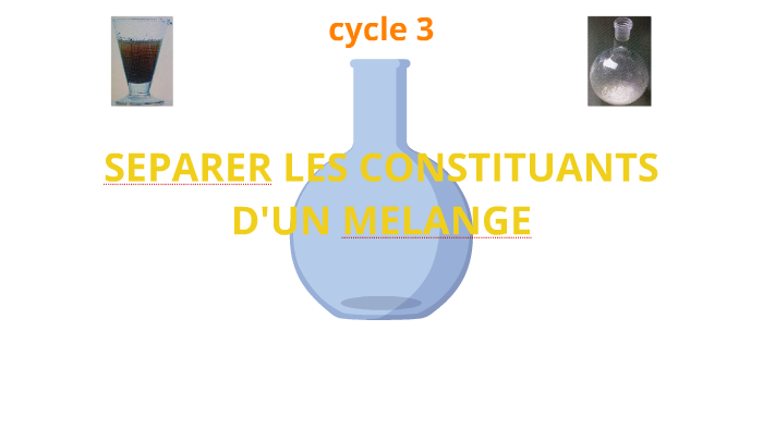 6ème - cycle 3 - SEPARER LES CONSTITUANTS D'UN MELANGE by Olivier COSTE ... 6ème - cycle 3 - SEPARER LES CONSTITUANTS D'UN MELANGE by Olivier COSTE ...