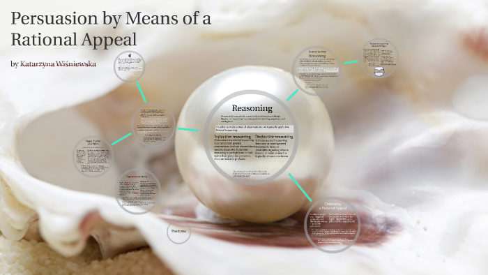 PERSUASION BY MEANS OF A RATIONAL APPEAL by Katarzyna Wiśniewska on Prezi