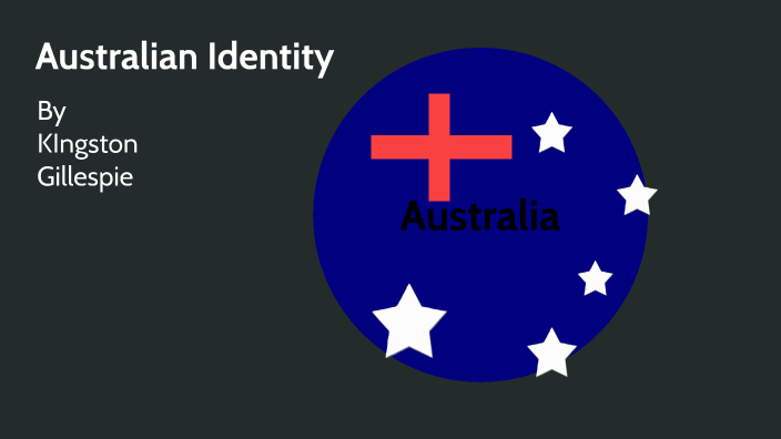 Australian Identity by Kingston Gillespie on Prezi