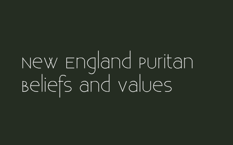 Puritan Beliefs and Values by Kirsta Wilson on Prezi
