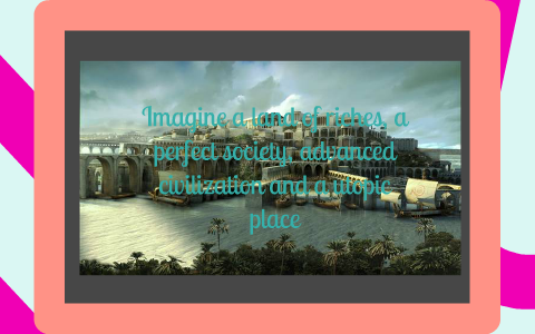 Atlantis: Fiction Meets Reality by Channa Duong on Prezi