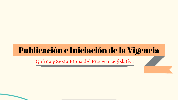 Publicación e Iniciación de la Vigencia by Enrique Acosta on Prezi