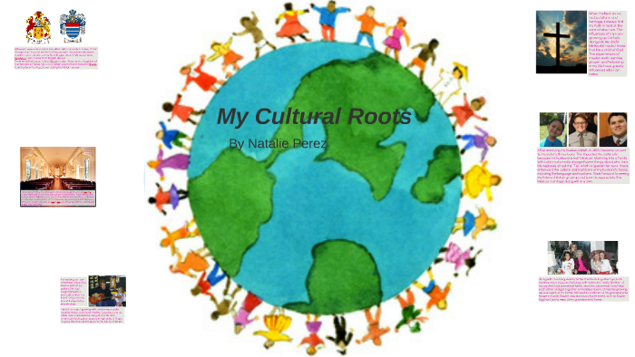 My Cultural Roots by Natalie Perez on Prezi