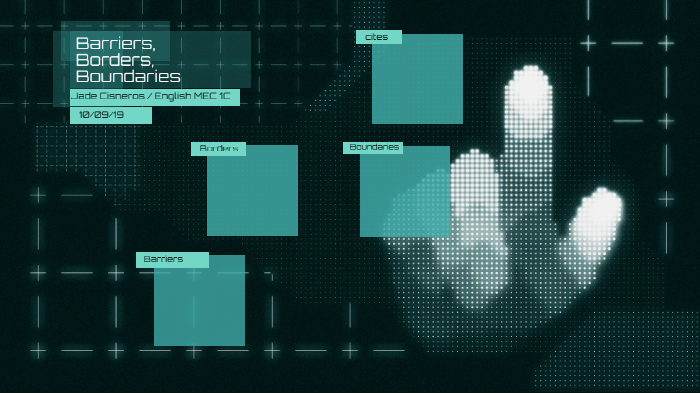 Barriers, Borders, Boundaries by Jade Cisneros on Prezi