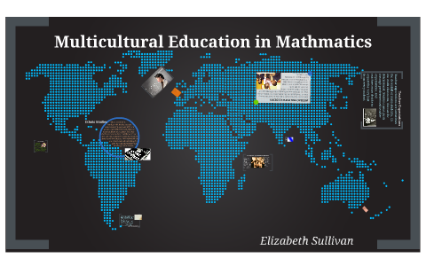 Multicultural Education in Mathematics by Elizabeth Sullivan on Prezi