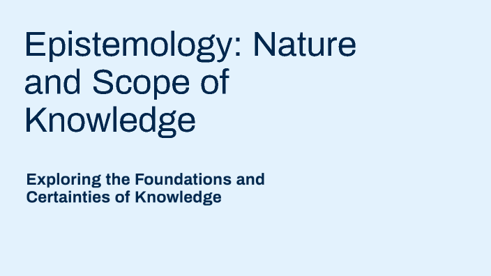 Epistemology: Nature and Scope of Knowledge by Shohjahon Toshpulatov on ...