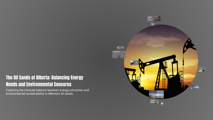 The Oil Sands of Alberta: Balancing Energy Needs and Environmental ...