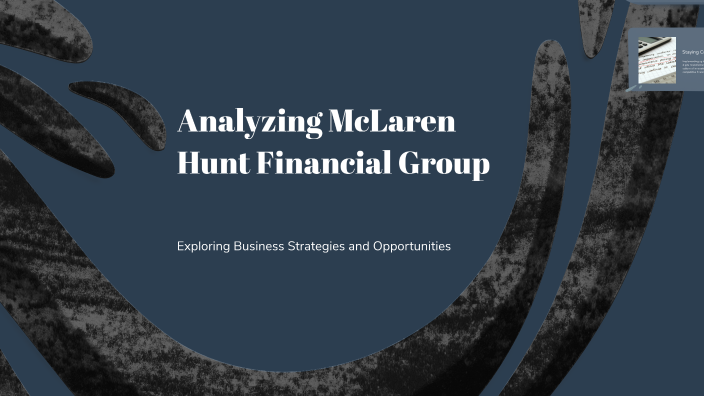 Analyzing McLaren Hunt Financial Group by Cooper McLean on Prezi