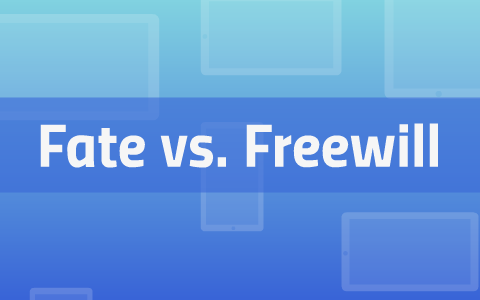 Fate vs. Freewill by Montrase Ward on Prezi