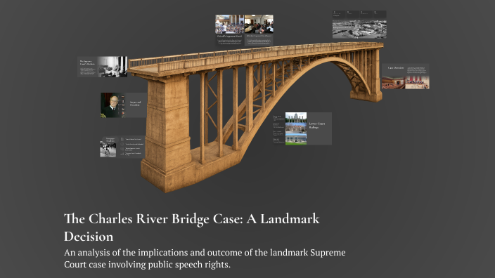 The Charles River Bridge Case: A Landmark Decision by javier sena on Prezi