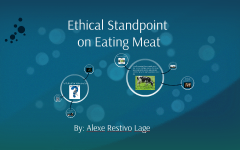 Ethics on eating meat by Alexe Restivo Lage on Prezi