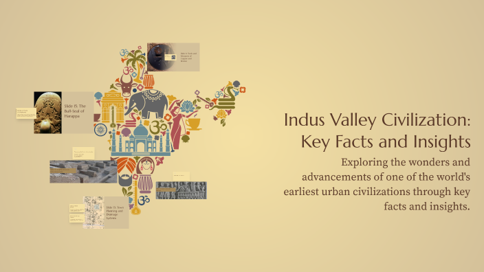 Indus Valley Civilization: Key Facts and Insights by kam ran on Prezi