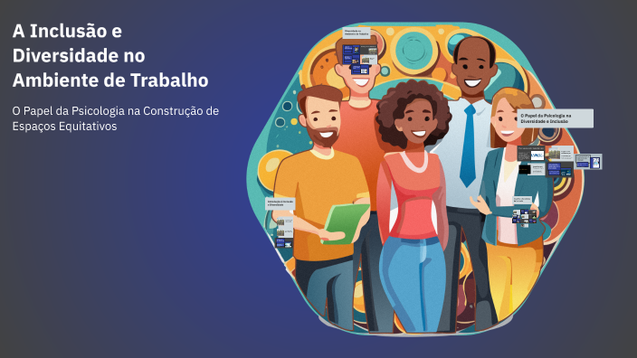 A Inclusão e Diversidade no Ambiente de Trabalho by JAIRA ARAUJO on Prezi