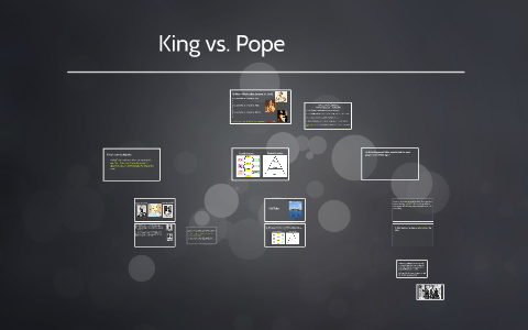 King vs. Pope by Amelia Cheatum on Prezi