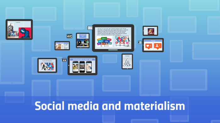 Social Media's Effect on Materialistic Behaviour by finn ob on Prezi