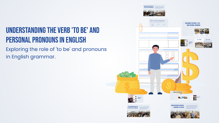 Understanding the Verb 'To Be' and Personal Pronouns in English by Juan Munoz on Prezi